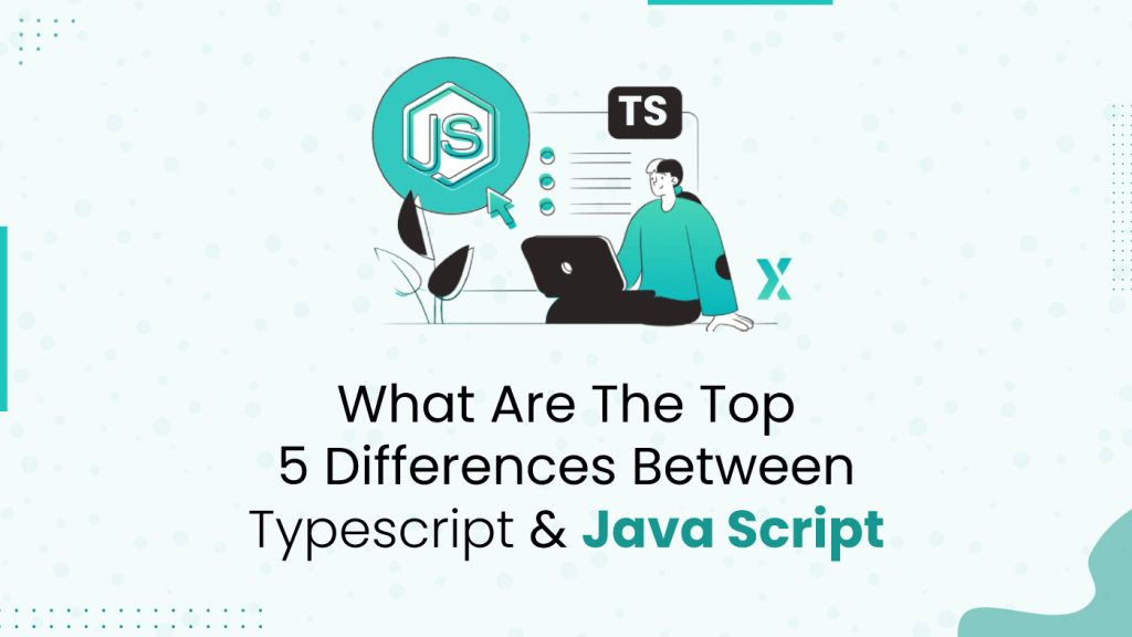 What are the top 5 differences between typescript & Java Script ...